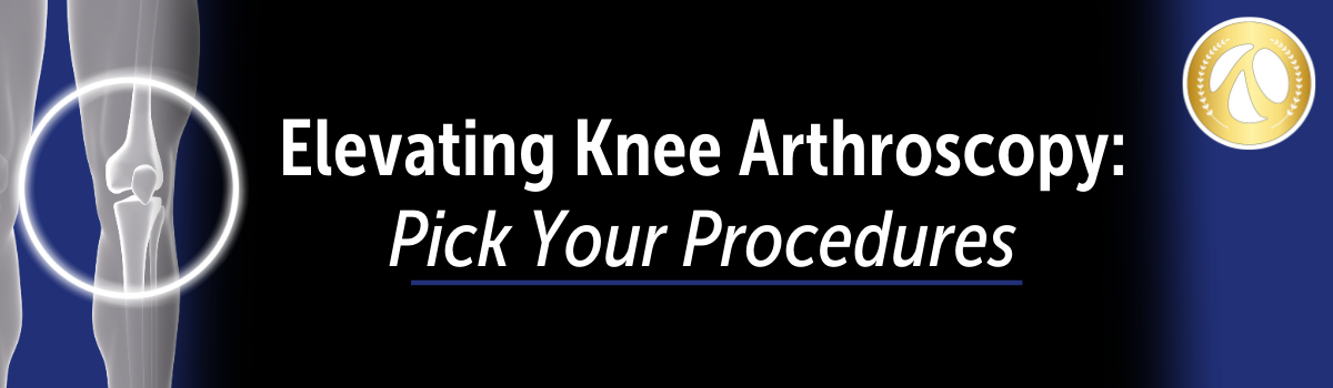 Display event - 1505 - Elevating Knee Arthroscopy: Pick Your Procedures